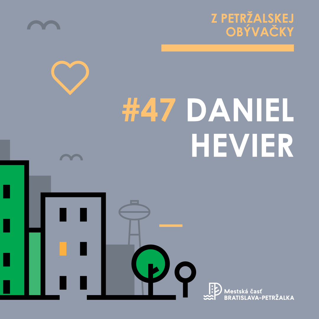 Daniel Hevier. Vypočujte si 47. diel podcastu Z petržalskej obývačky ...